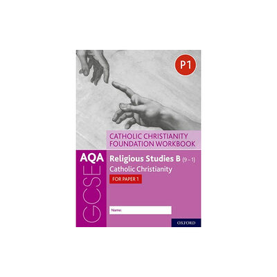 AQA GCSE Religious Studies B (9-1): Catholic Christianity Foundation ...