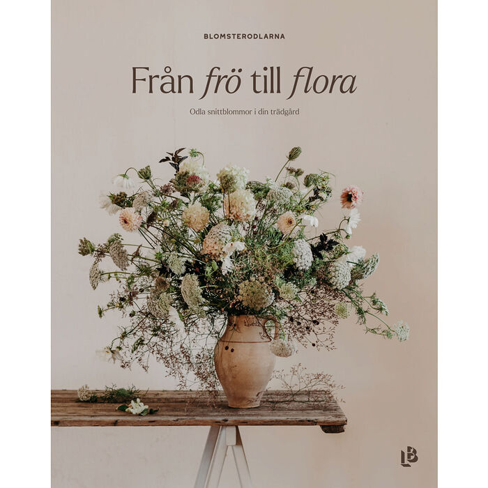 Från frö till flora - Odla snittblommor i din trädgård (bok, kartonnage ...